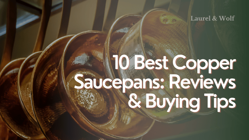 10 Best Copper Saucepans 2023: Reviews & Buying Tips