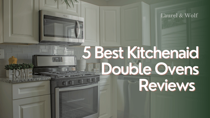 5 Best Kitchenaid Double Ovens Reviews of 2023