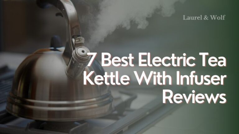 7 Best Electric Tea Kettle With Infuser Reviews of 2023