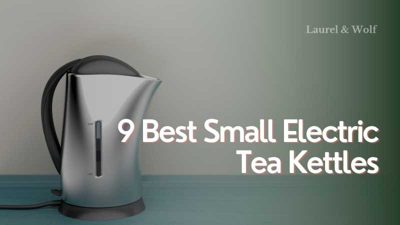 9 Best Small Electric Tea Kettles Reviews of 2024 You Can Buy