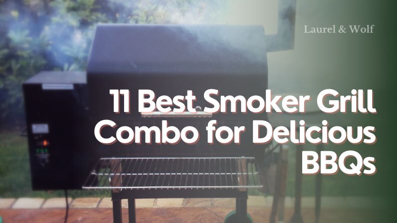 11 Best Smoker Grill Combo for Delicious BBQs