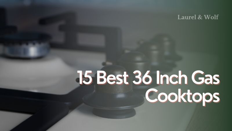 15 Best 36 Inch Gas Cooktops of 2023: Reviews & Top Picks
