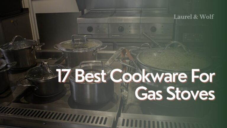 17 Best Cookware For Gas Stoves 2024: Reviews and Top Picks