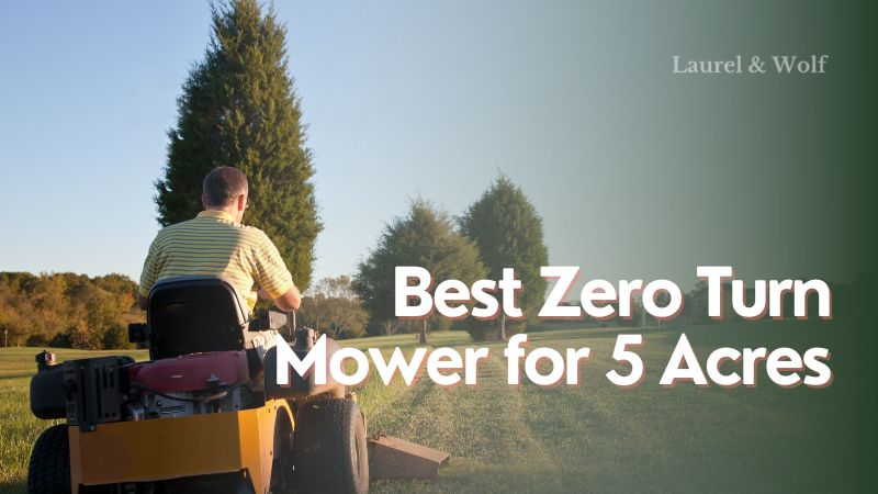 Best Zero Turn Mower for 5 Acres